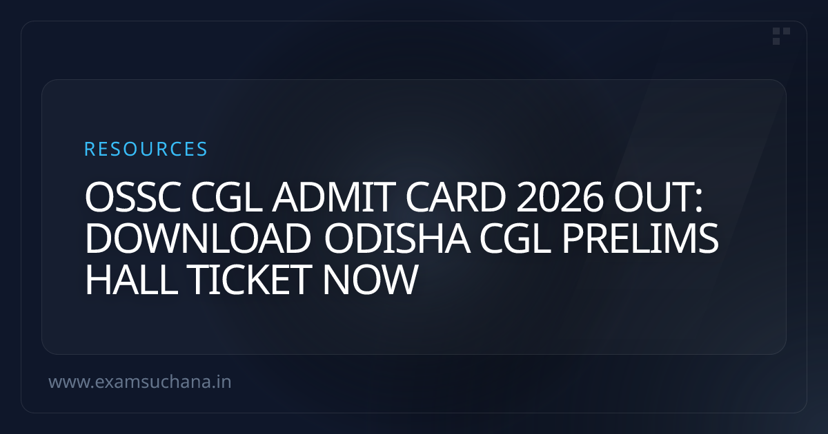 OSSC CGL Admit Card 2026 (Released): Download Prelims Hall Ticket @ossc ...