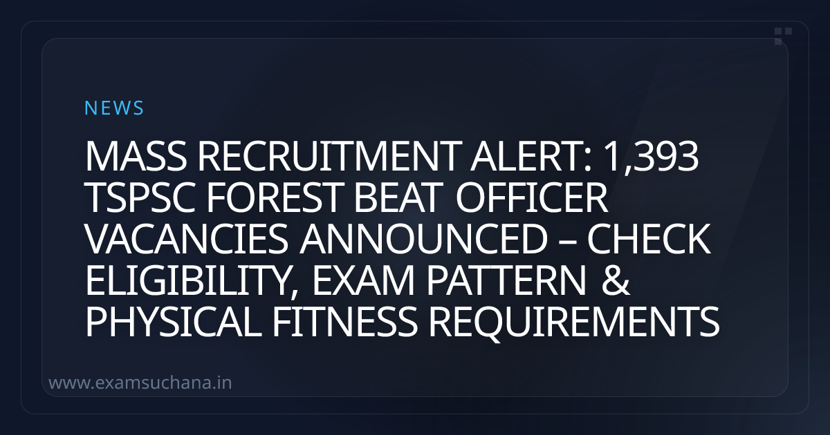 TSPSC Forest Beat Officer Recruitment 2026: 1,393 Vacancies ...